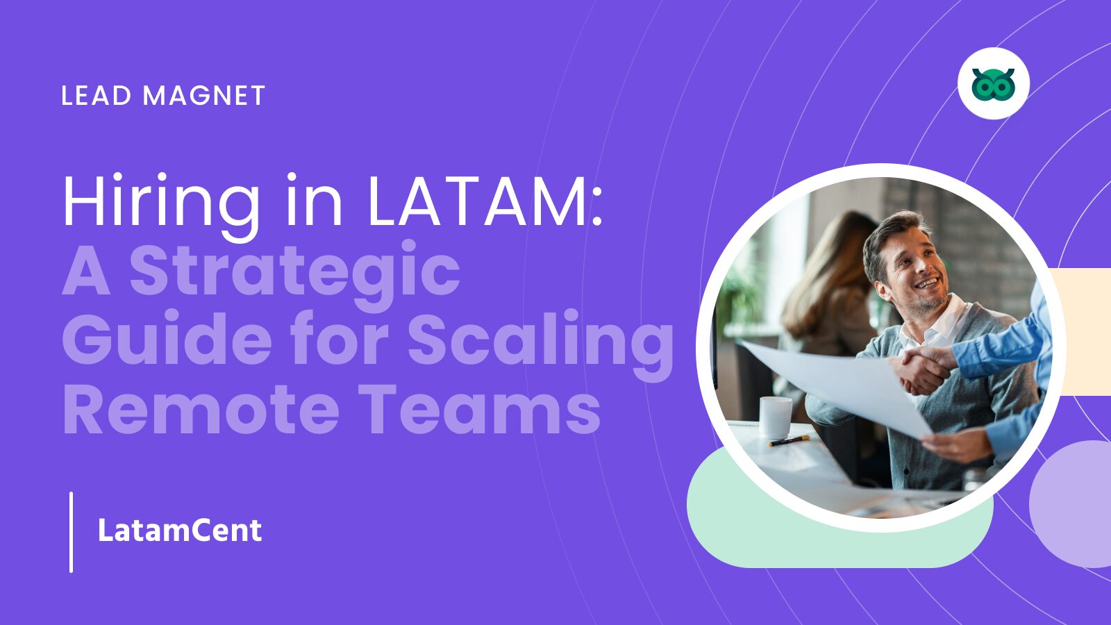 Strategic Guide: How to Hire & Scale Remote Teams in Latin America | LatamCent